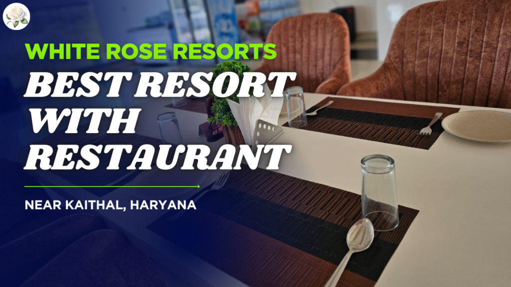 Best Resort with Restaurant Near You in Kaithal – White Rose Resorts
